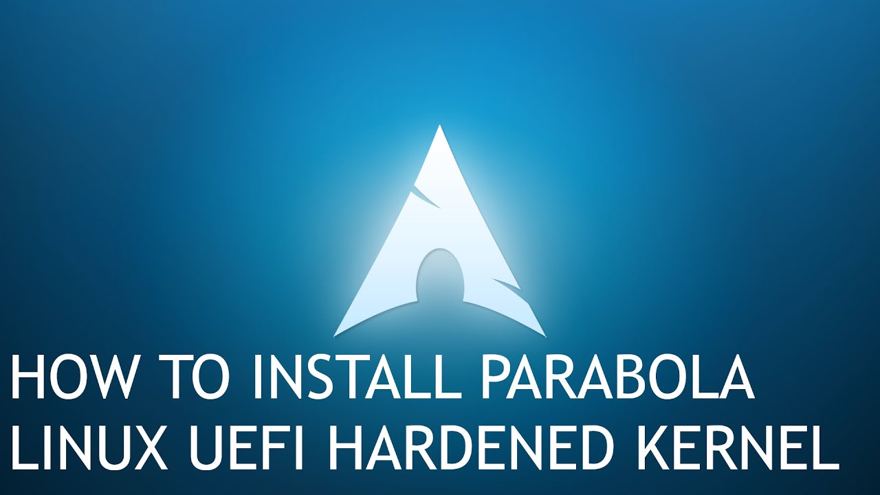 How to install Parabola Linux UEFI Hardened Kernel - YouTube