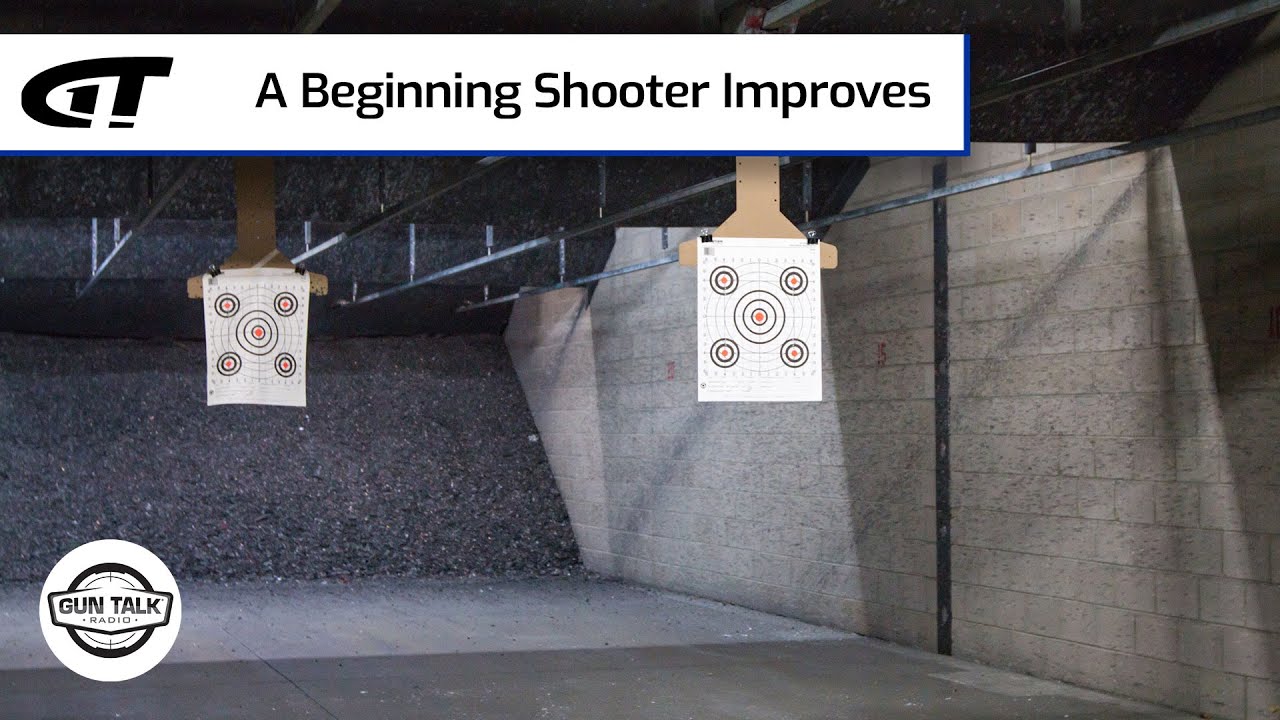 A Beginner Shooter Improves | Gun Talk Radio - YouTube