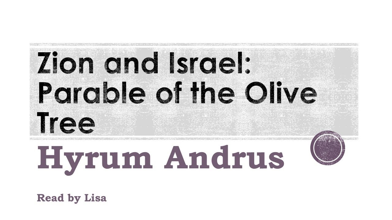 Zion and Israel: Parable of the Olive Tree by Hyrum Andrus - YouTube