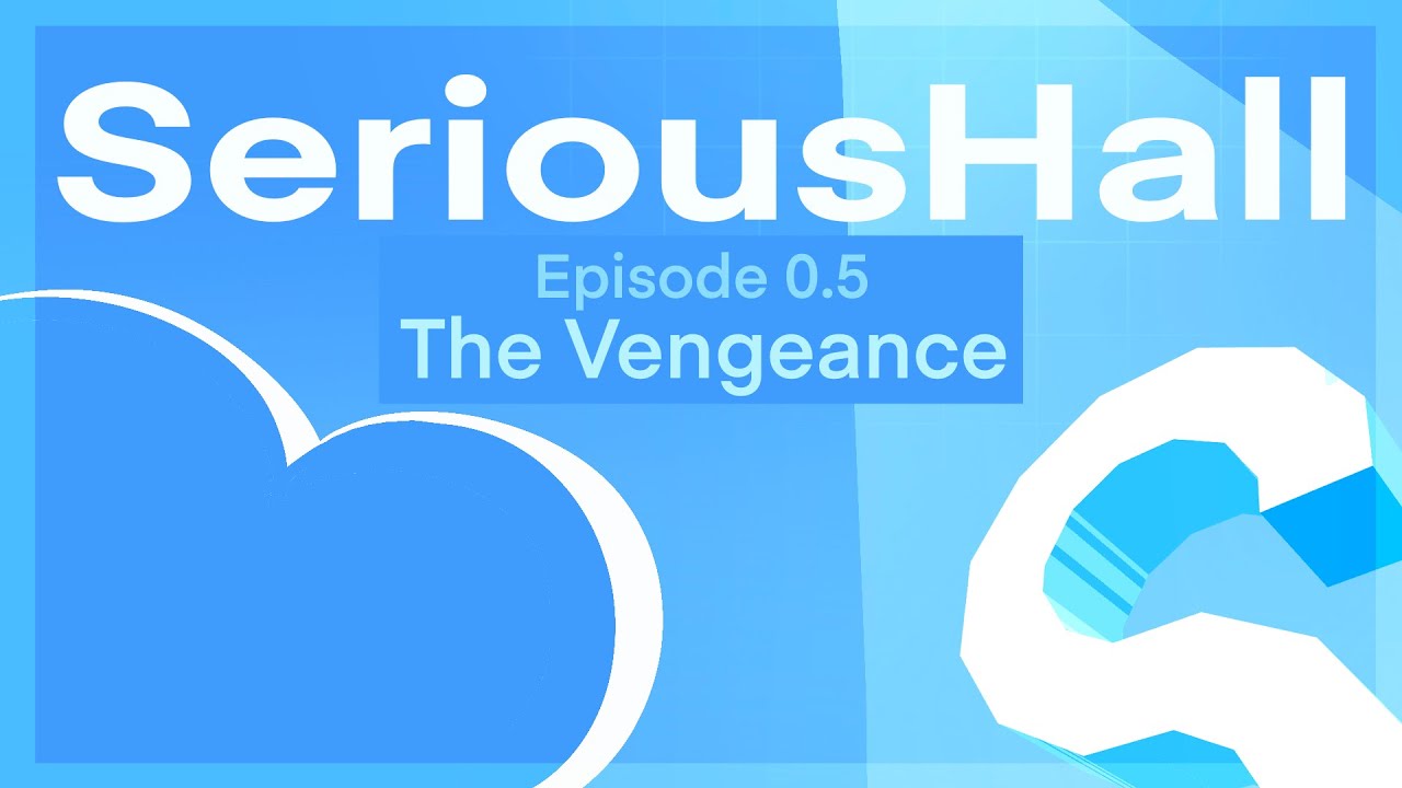 SeriousHall 0.5: The Vengeance - YouTube