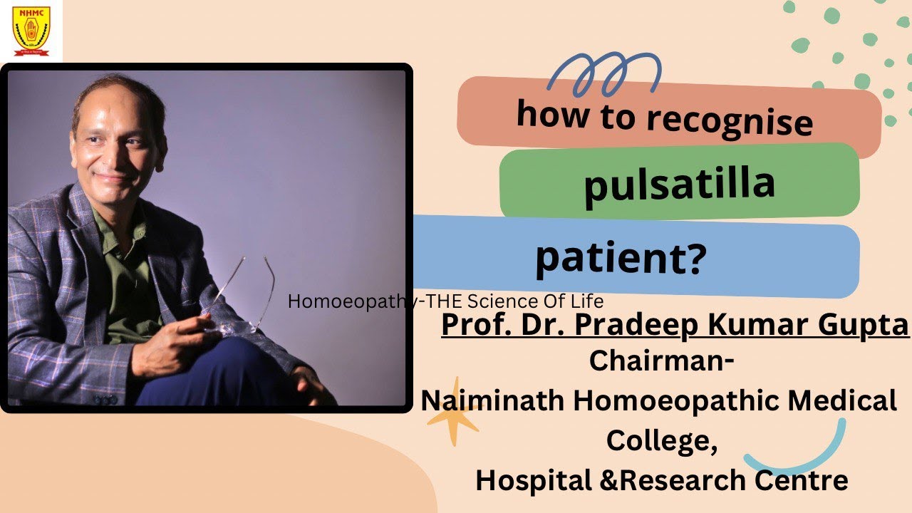 Clinical Observation Of Pulsatilla With Dr. Pradeep Kumar Gupta. - YouTube