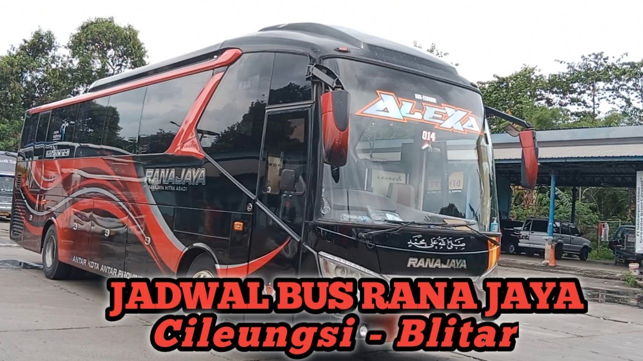 Bus Rana Jaya Cileungsi Blitar jadwal keberangkatan dan harga tiket ...