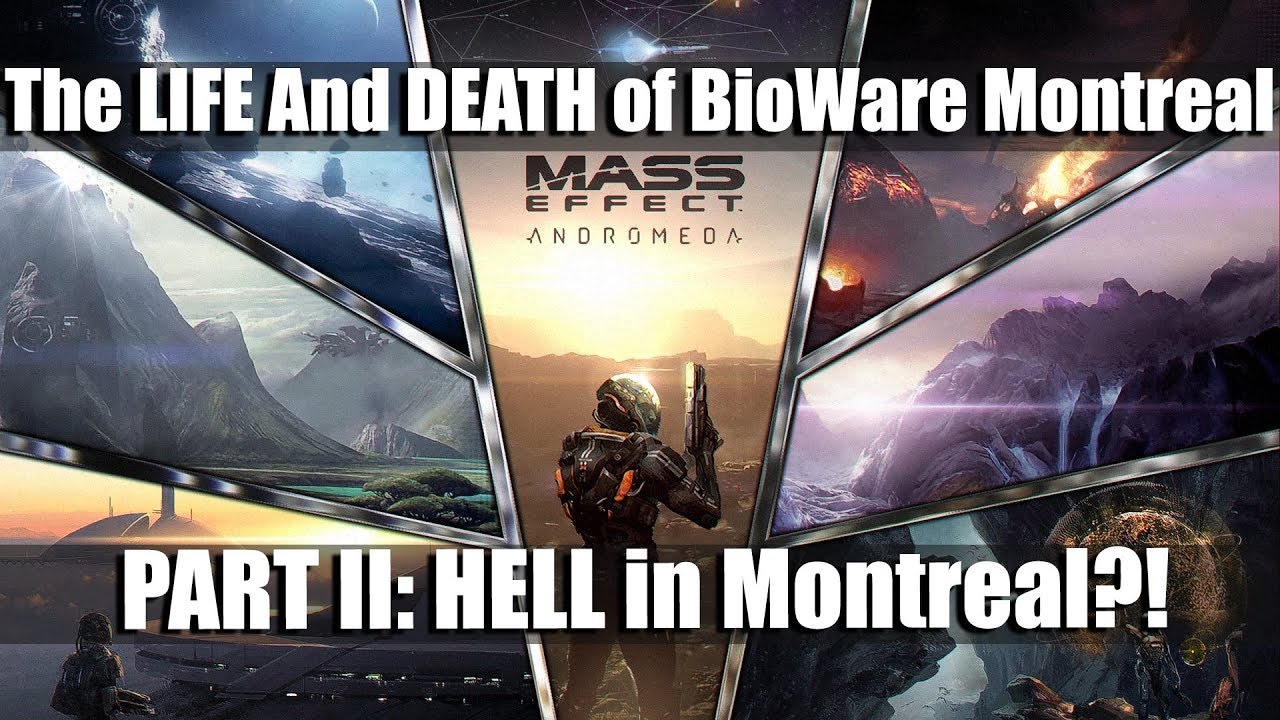 MASS EFFECT ANDROMEDA: The LIFE and DEATH of BioWare Montreal (Part II ...