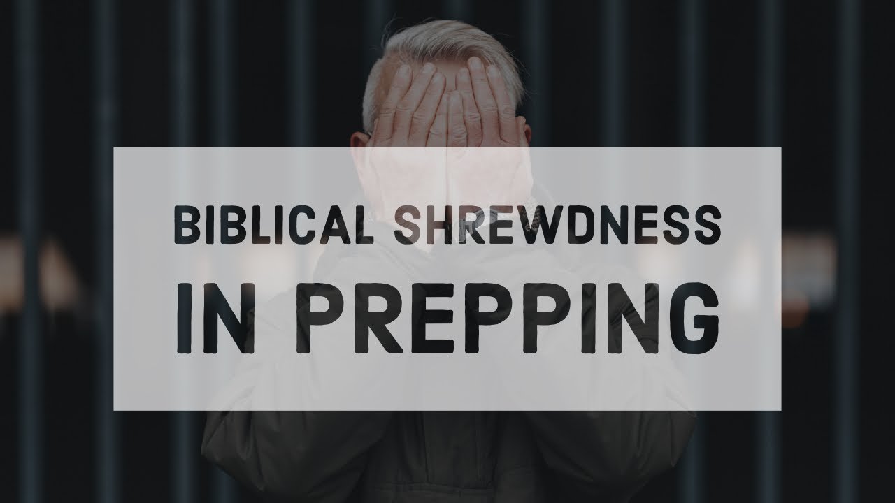 Biblical Shrewdness in Prepping - YouTube