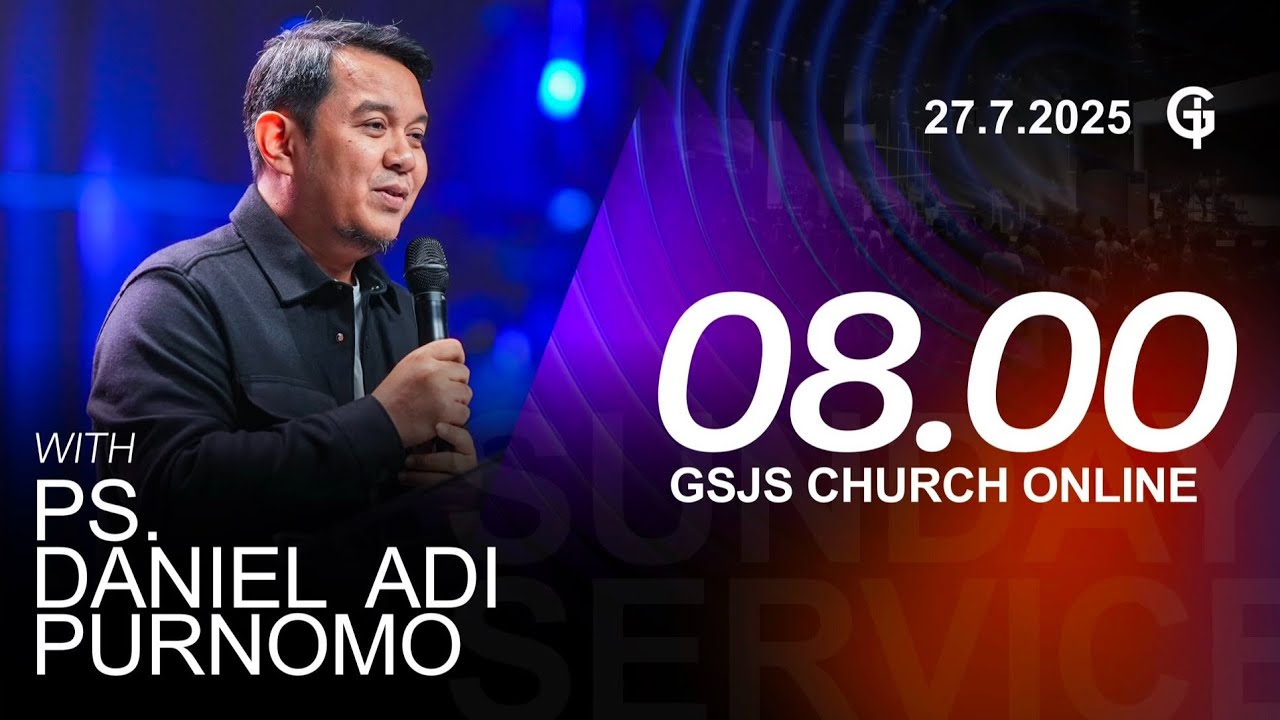 Ibadah Online GSJS 2 - Ps. Daniel Adi Purnomo - Pk.08.00 (27 Jul 2025 ...