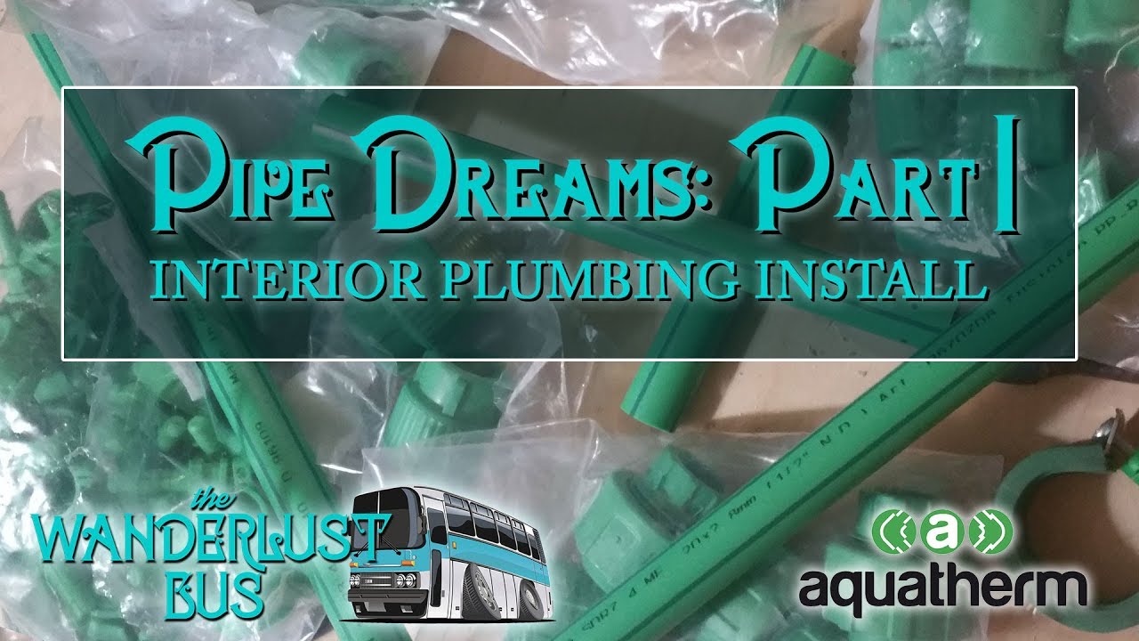Wanderlust Bus Interior Plumbing with Aquatherm – Pipe Dreams: Pt 1 ...