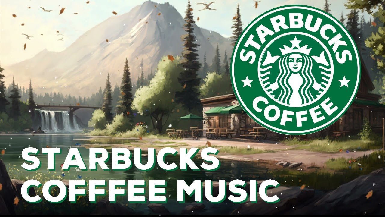 Best of Starbucks Music Collection for Study, Work - New Day With ...