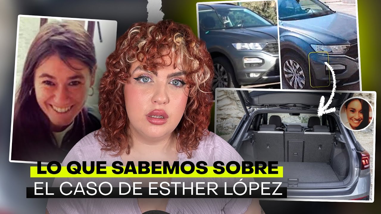 NO RESUELTO || Todo lo que sabemos del caso de ESTHER LÓPEZ - YouTube