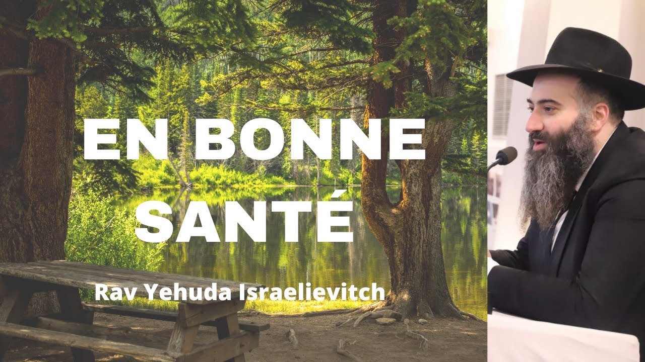 En bonne santé | Rav Yehuda Israelievitch - YouTube