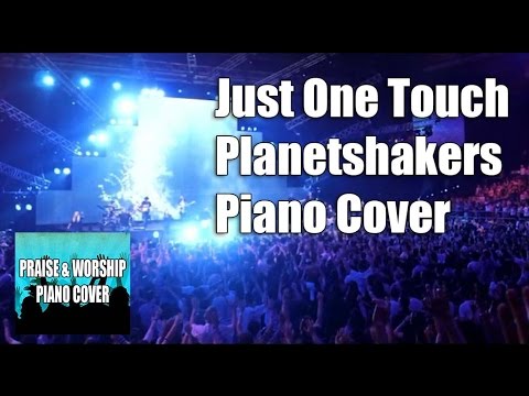 Just One Touch Planetshakers Piano Cover With Lyrics - YouTube