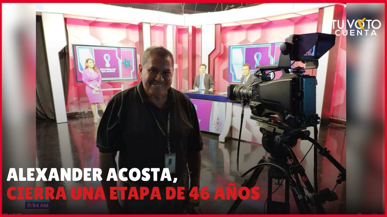 Alexander Acosta, cierra una etapa de 46 años detrás de las cámaras de ...