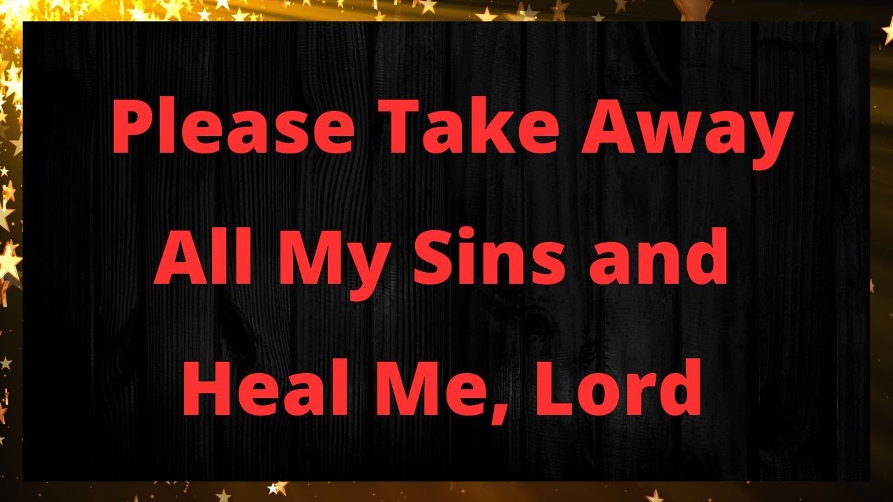 Please Take Away All My Sins & Heal me, Lord. | God Message For Me ...