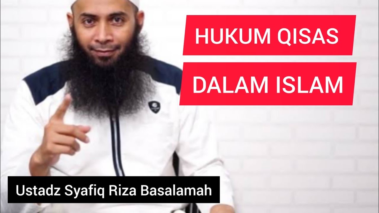 HUKUM QISAS DALAM ISLAM || Ustadz Syafiq Riza Basalamah - YouTube