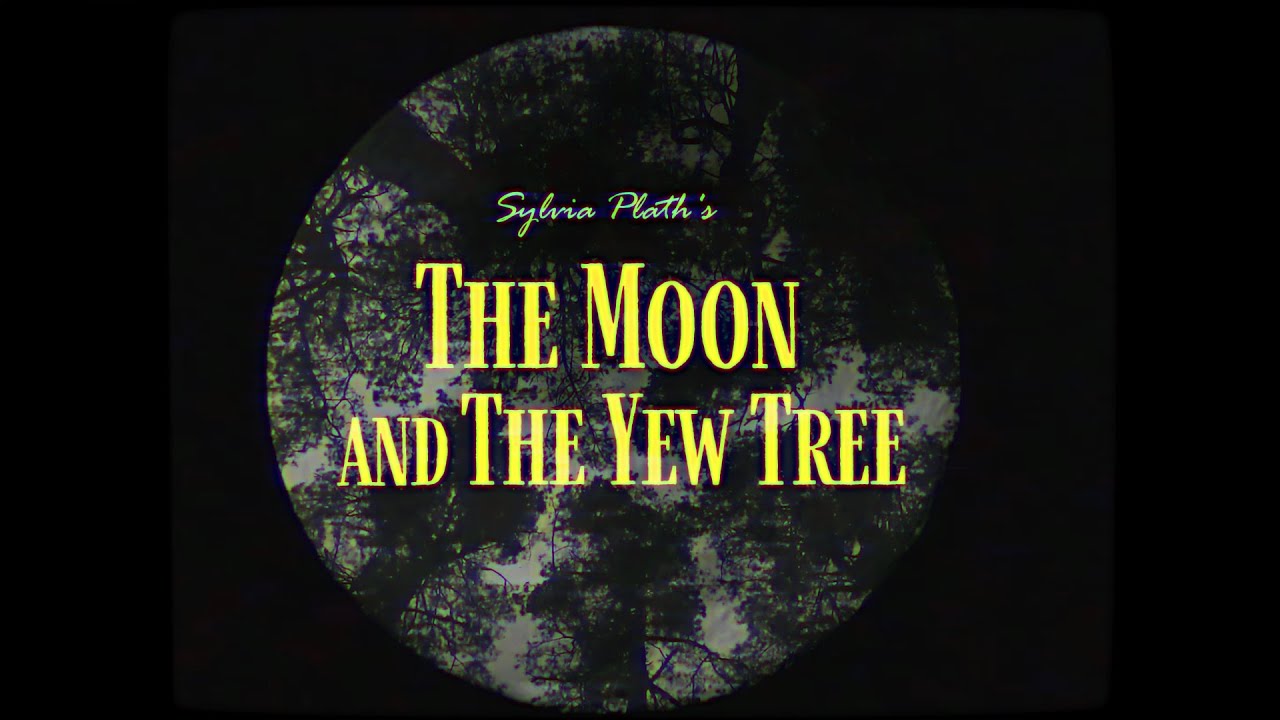 The Moon and The Yew Tree - Sylvia Plath - YouTube