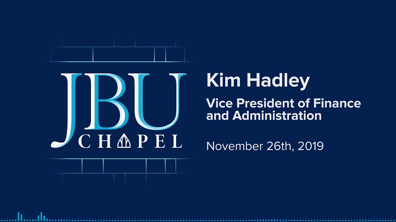 JBU Chapel Podcast: November 26th, 2019 Kim Hadley - YouTube