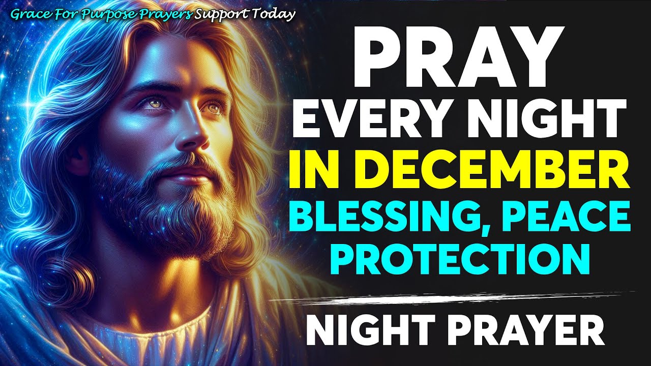 Pray This Every Night in DECEMBER🌙 Powerful Night Prayer for Peace ...