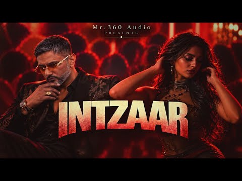 INTZAAR | For Yo Yo Honey Singh Fans | MR.360 AUDIO | Official Video | New Song 2026