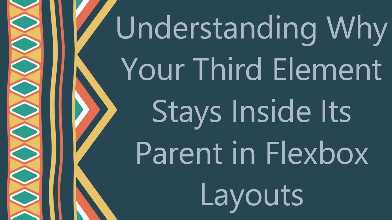 Understanding Why Your Third Element Stays Inside Its Parent in Flexbox Layouts - YouTube