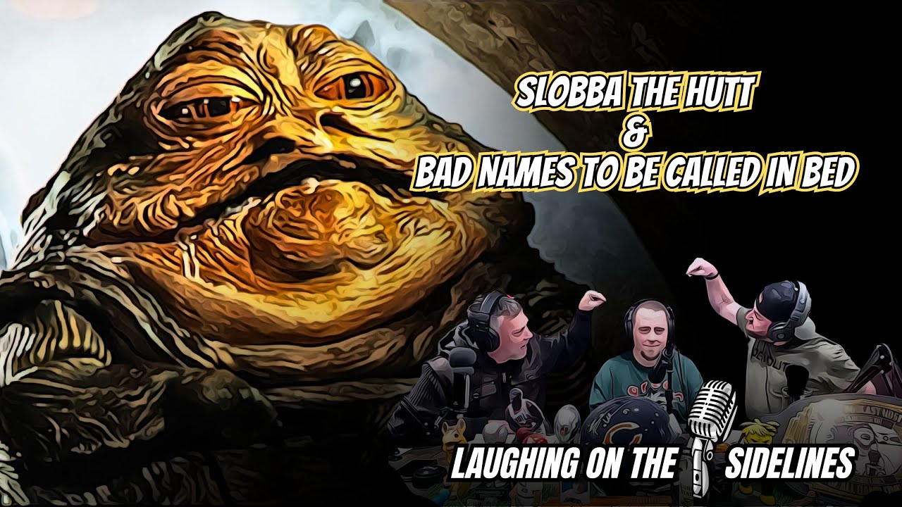 Slobba The Hutt & Bad Names to be Called in Bed - YouTube
