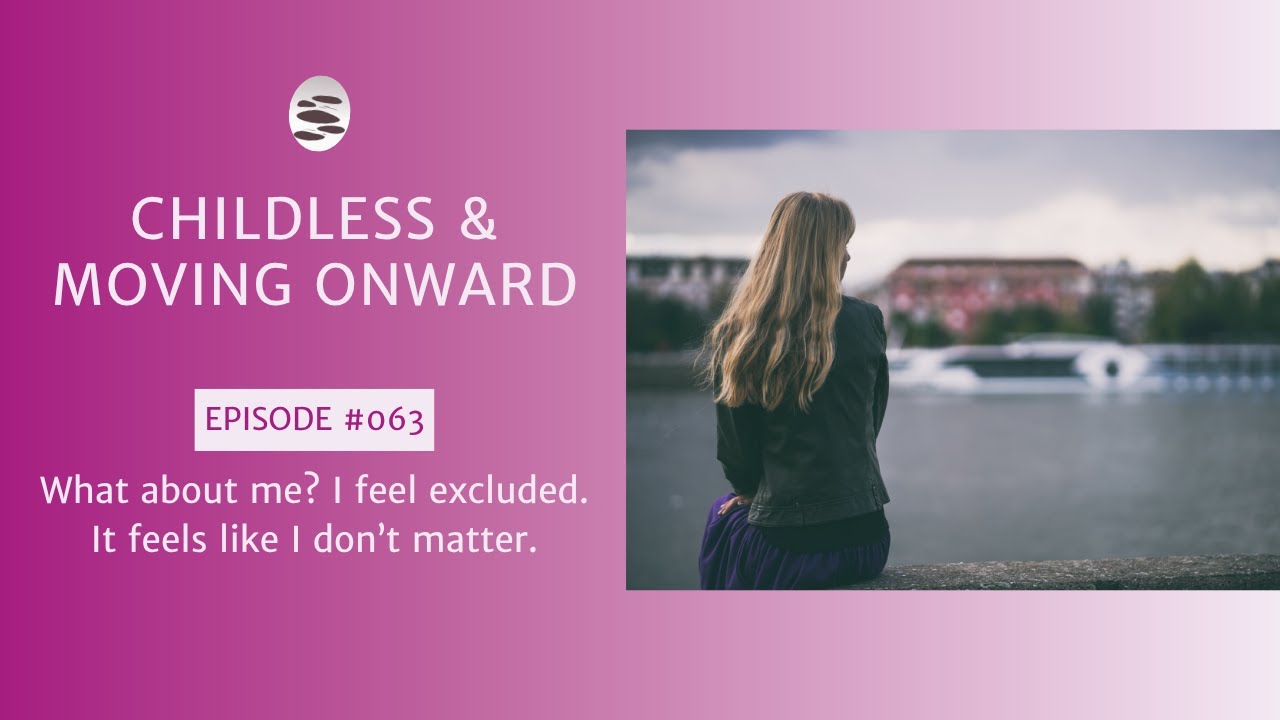 63. What about me? I feel excluded. It feels like I don’t matter. - YouTube