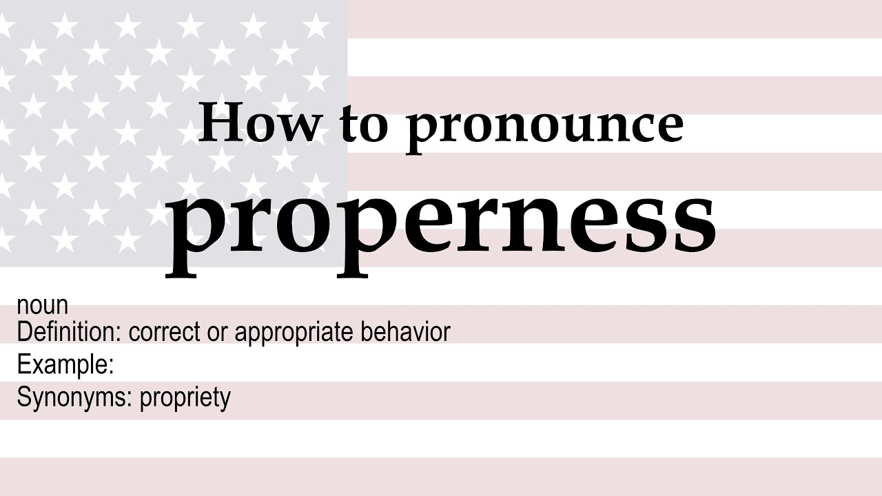 How to pronounce 'properness' + meaning - YouTube