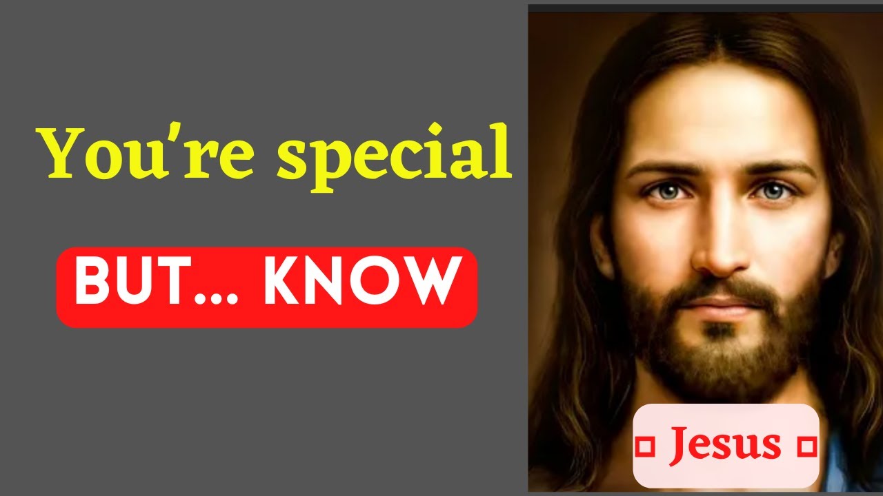 You're special, and God knows it- jusus Christ message for me today god ...