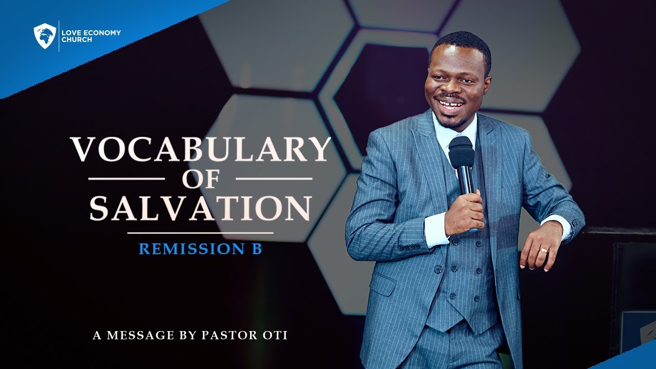 THE VOCABULARY OF SALVATION (REMISSION B) BY PASTOR OTI - YouTube
