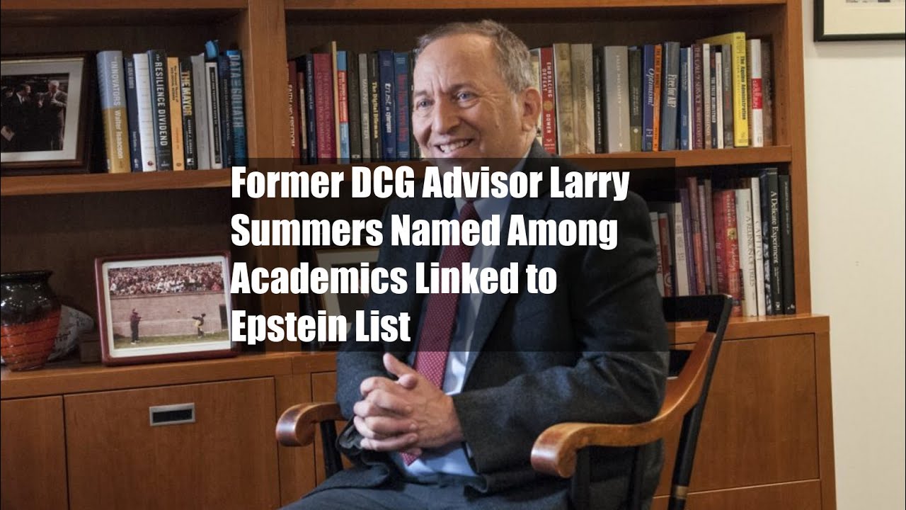 Former DCG Advisor Larry Summers Named Among Academics Linked to - YouTube