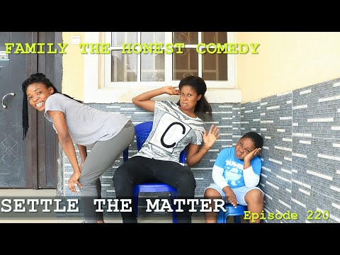 FUNNY VIDEO ( SETTLE THE MATTER ) (Family The Honest Comedy) (Episode 220)