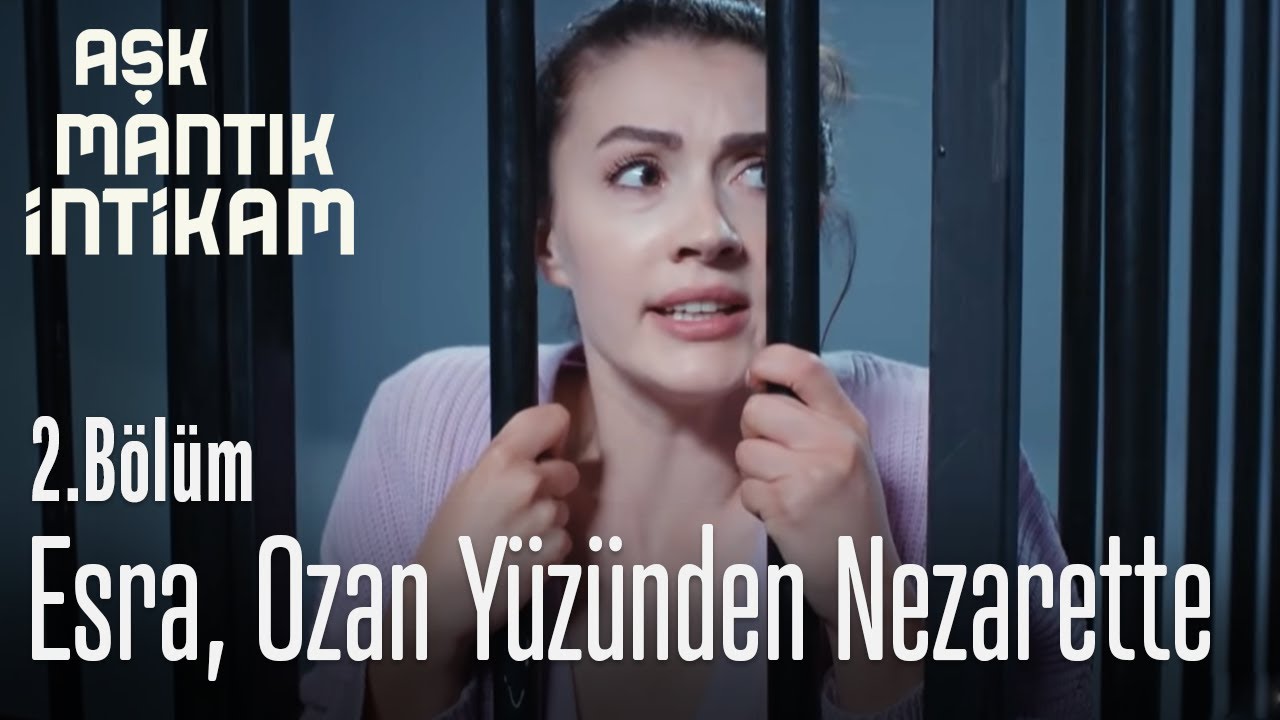 Esra, Ozan Yüzünden Nezarette - Aşk Mantık İntikam 2. Bölüm - YouTube