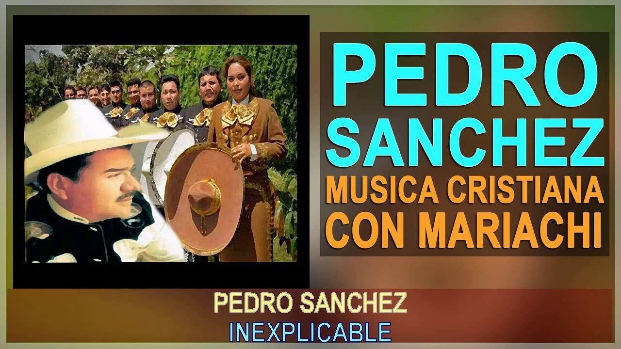 MIX PEDRO SANCHEZ - MUSICA CRISTIANA CON MARIACHI - YouTube Music