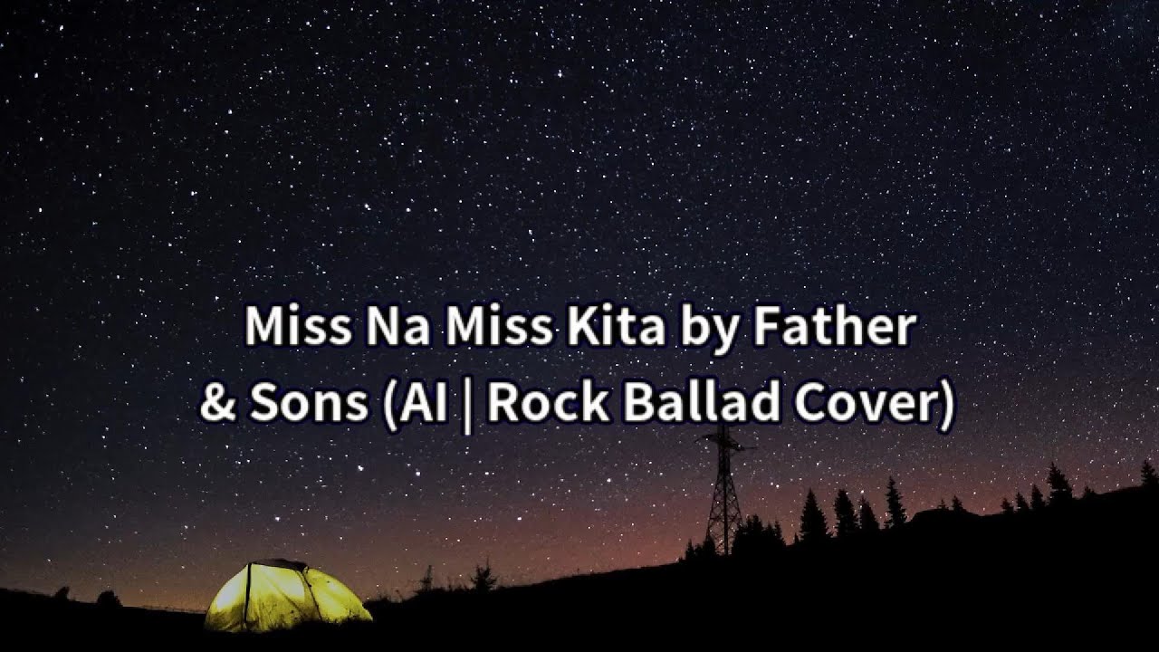 Miss Na Miss Kita by Father & Sons (AI _ Rock Ballad Cover)-Karaoke ...