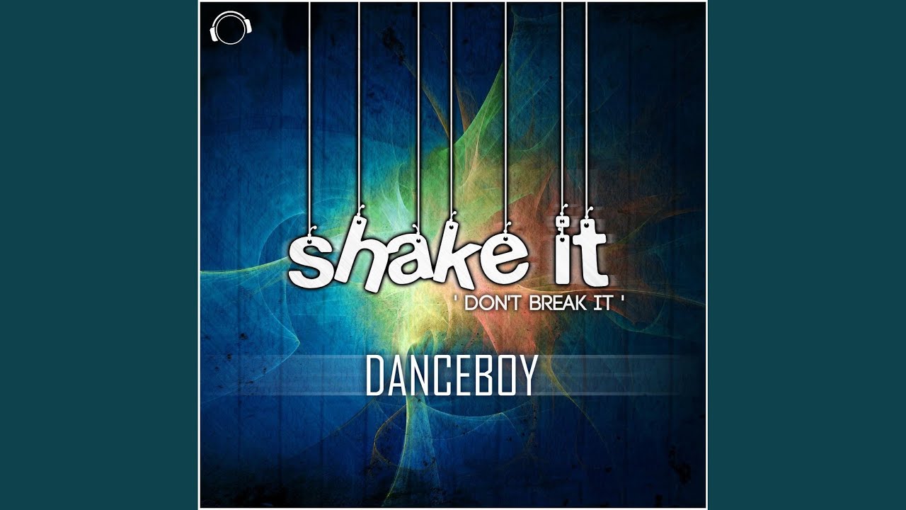 Shake It "Don't Break It" (Original Mix) - YouTube