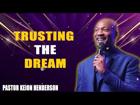 Trusting The Dream _ Pastor Keion Henderson - The Urban Gospel Network