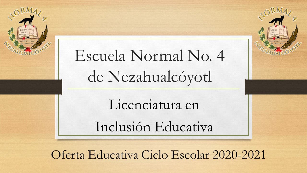 Licenciatura en Inclusión Educativa Escuela Normal No. 4 de ...