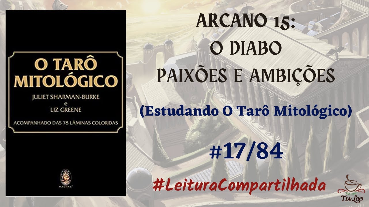 ARCANO 15 : O DIABO - PAIXÕES E AMBIÇÕES - #17/84 : ESTUDANDO O TARÔ ...