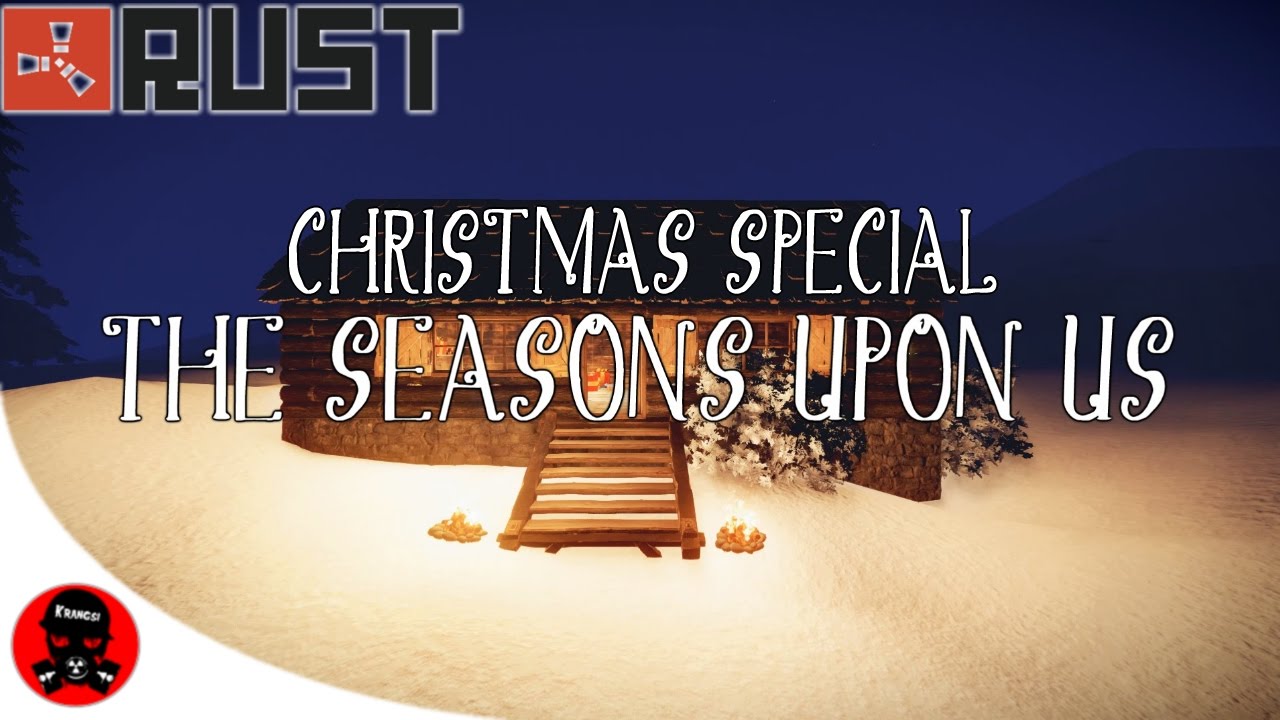 The Seasons Upon Us - Christmas Special : RUST - YouTube