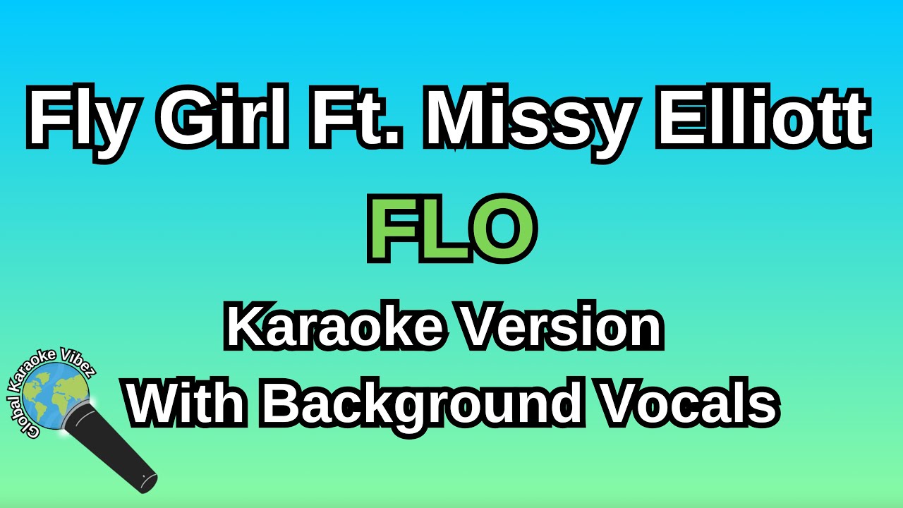 Fly Girl ft. Missy Elliott By FLO (Karaoke Version With Backing Vocals ...