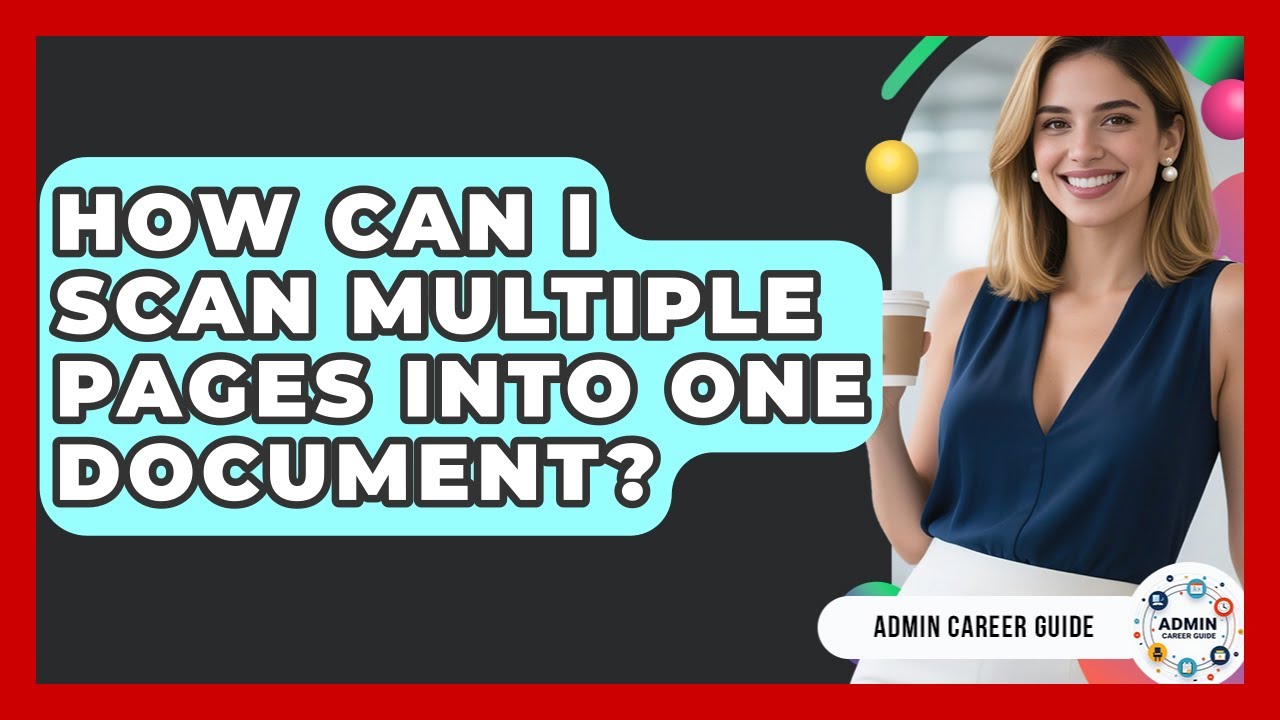 How Can I Scan Multiple Pages Into One Document? - Admin Career Guide ...