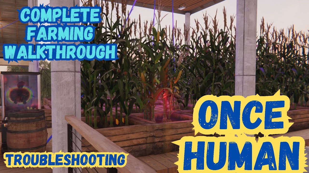Full Farming walkthrough and Farming Troubleshooting, Once Human - YouTube