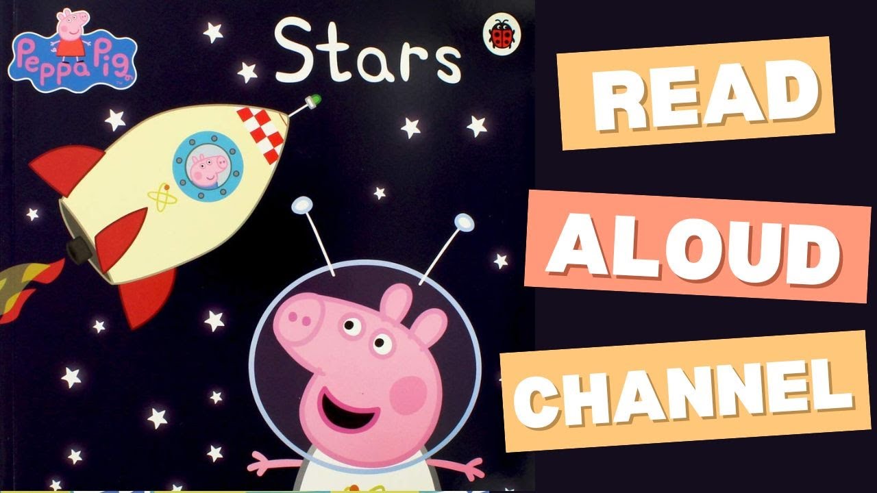 Peppa Pig Stars | Read Aloud for Kids, Children and Toddlers ...