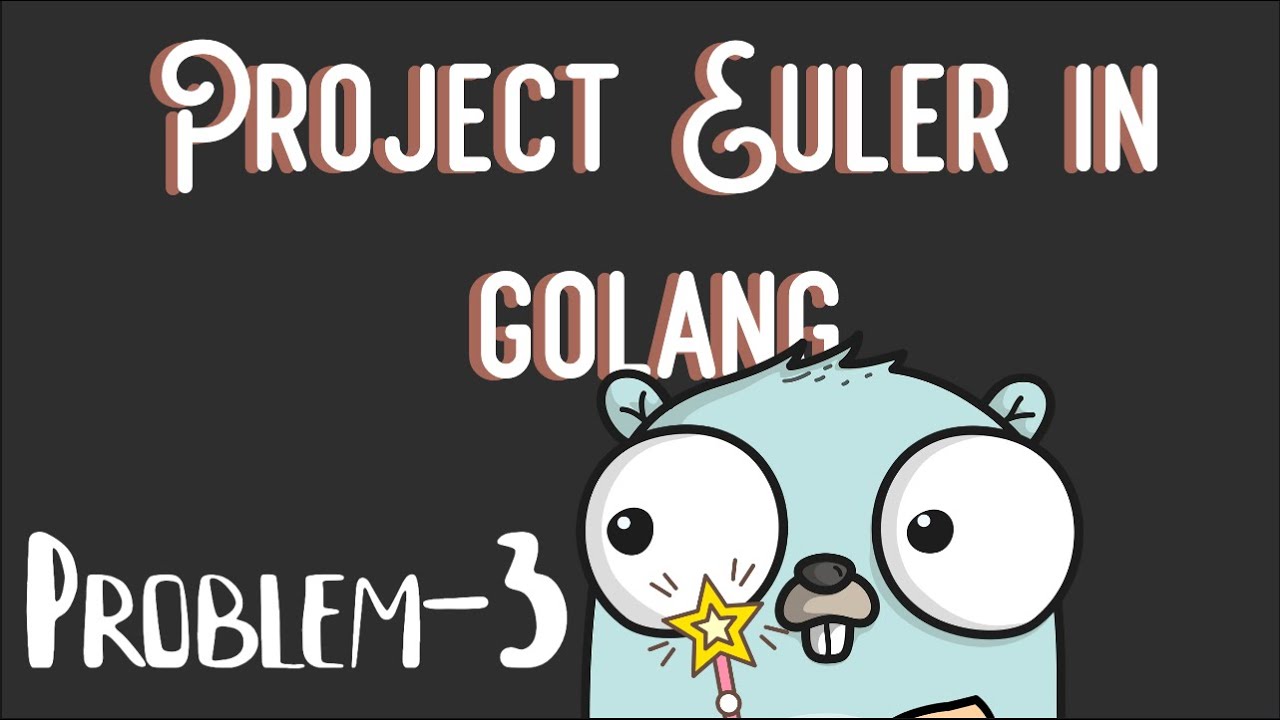 Go Project Euler Largest Prime Factor Problem 3 In Golang Youtube