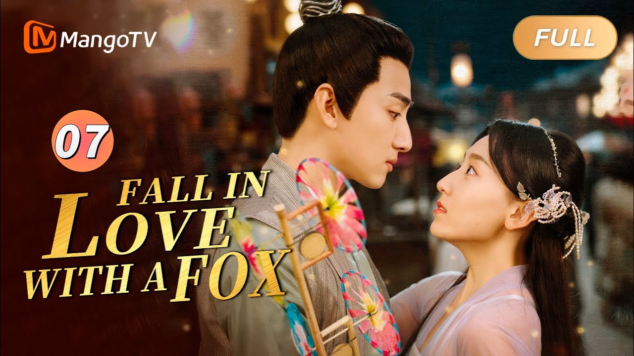 EP07 ENG SUB / Fall in Love with a Fox | He noted everything she loved… True romance! - YouTube