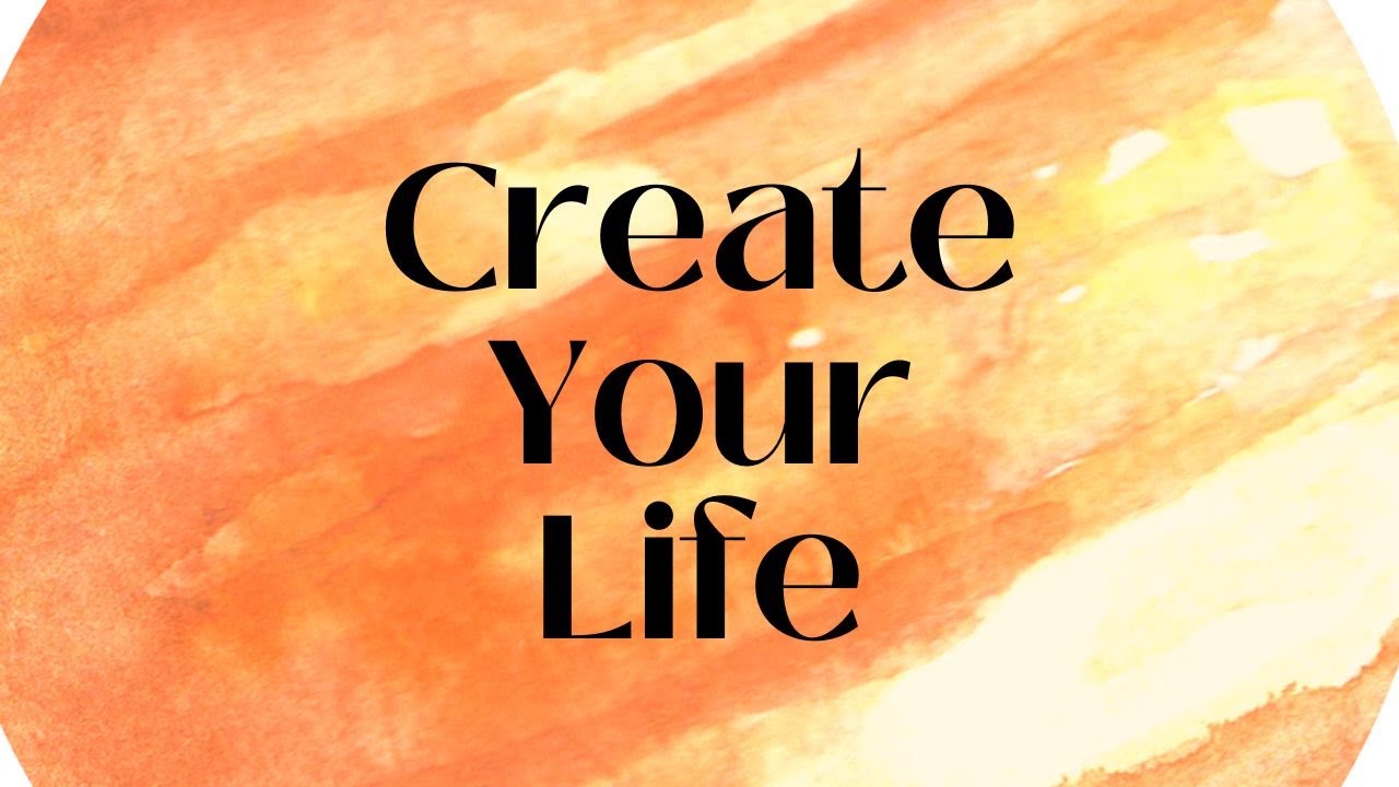 Step 3: Create Your Life - YouTube