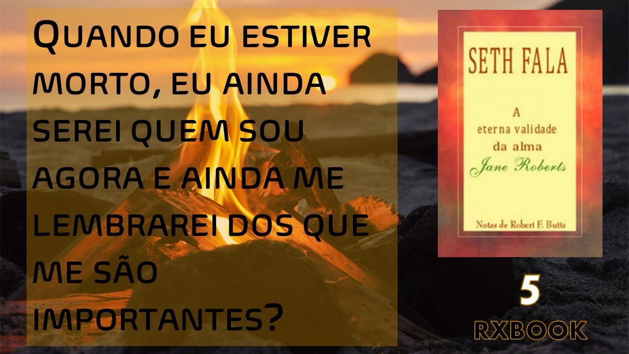 Seth fala - a eterna validade da alma 5 - YouTube