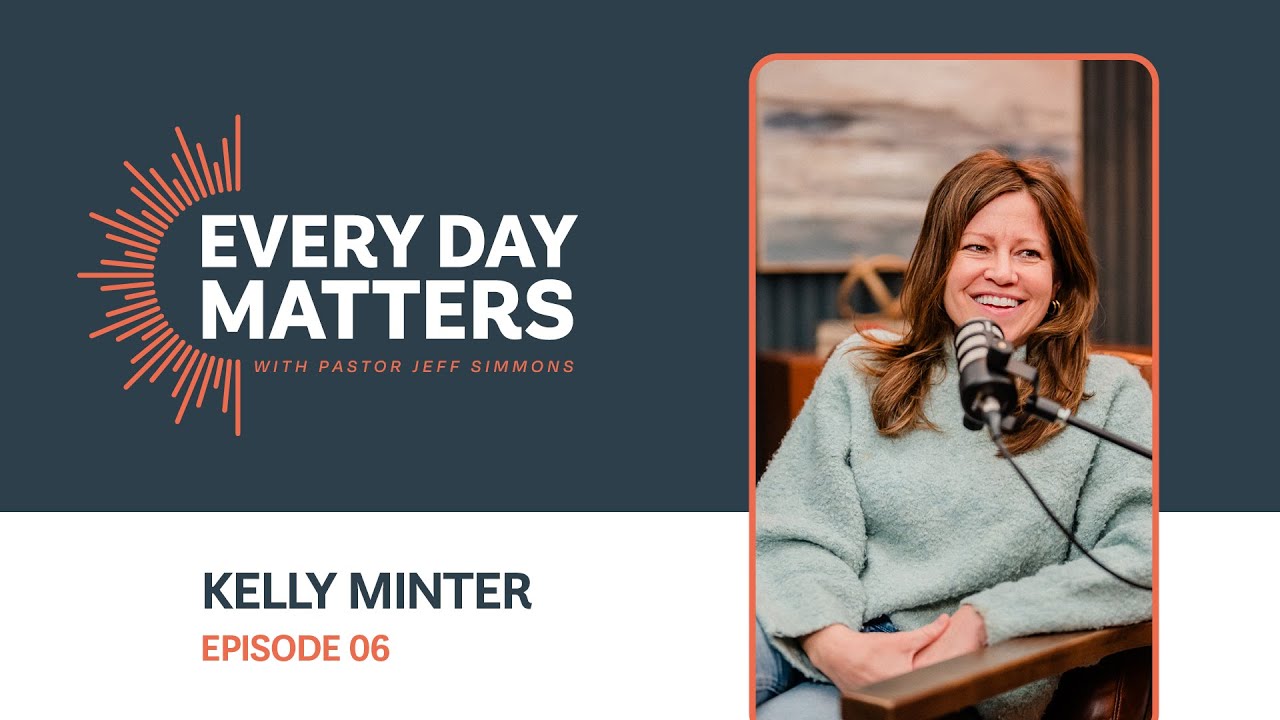 Every Day Matters // Kelly Minter (Ep. 6) - YouTube