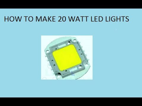 HOW TO MAKE 20 WATT LED LIGHTS - YouTube