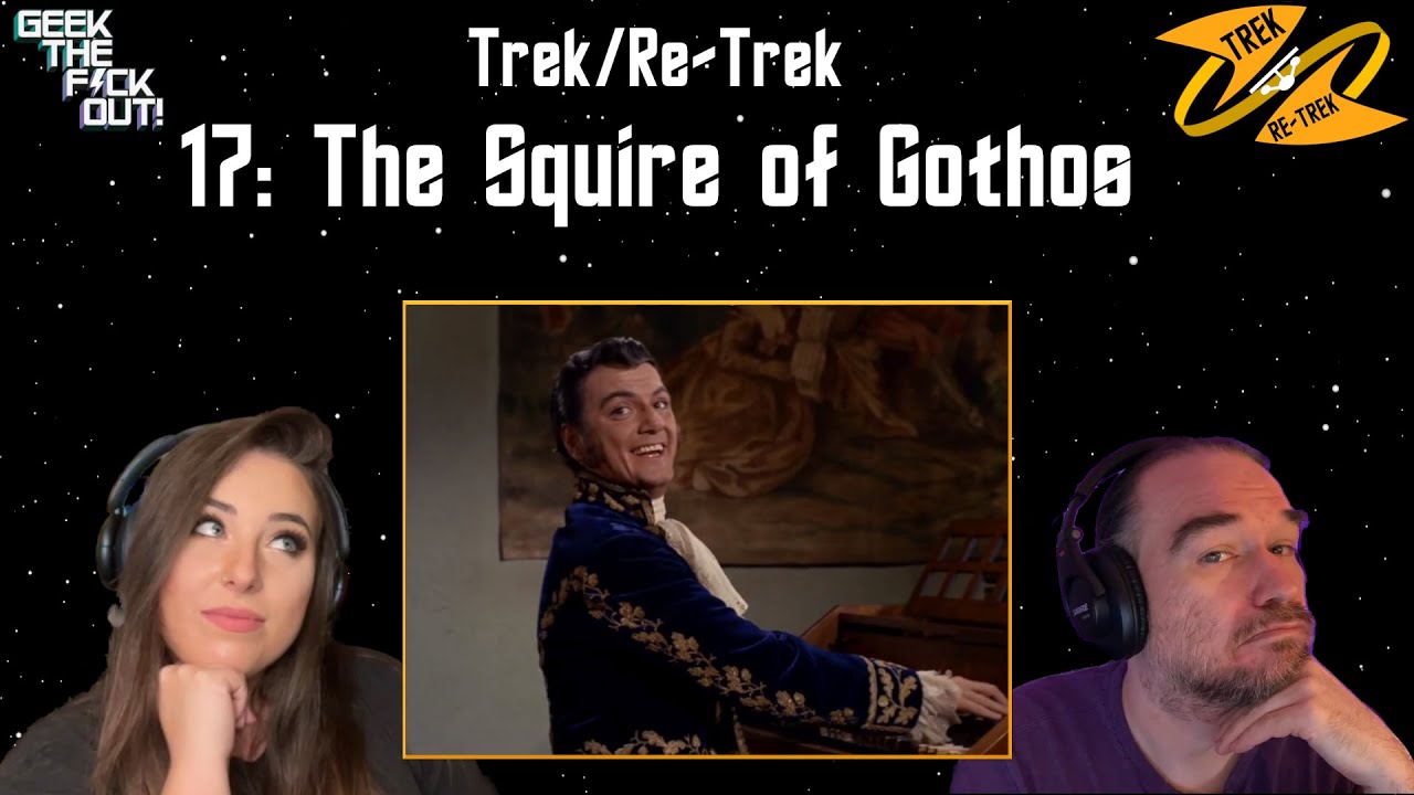 Trek/Re-Trek: Star Trek TOS Episode 17 "The Squire of Gothos" Review & Discussion - YouTube