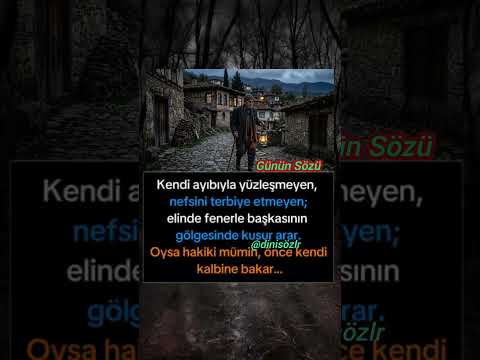 Kendi nefsine kör olan, başkasının kusurunu güneş gibi arar!