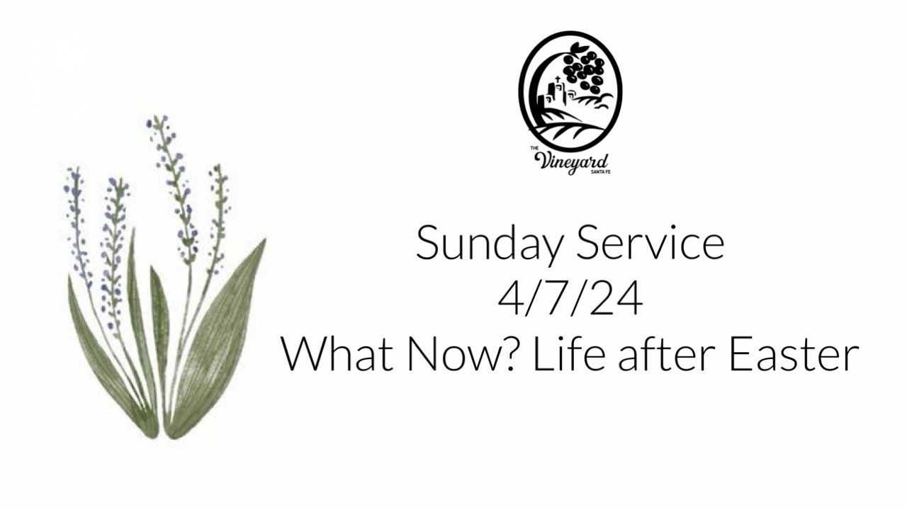 Sunday Service 4/7/24 NOW WHAT? LIFE AFTER EASTER - YouTube